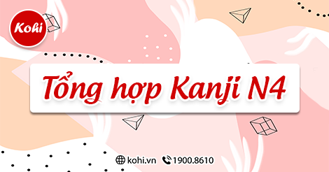 Học thuộc 180 từ Kanji N4 dễ như ăn kẹo