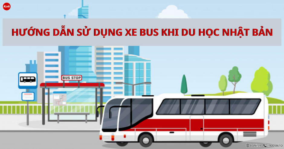 Hướng dẫn sử dụng xe bus khi du học Nhật Bản